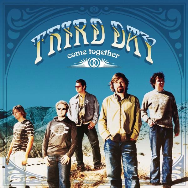 10 Years Later: Third Day, “Come Together” – JFH Blog